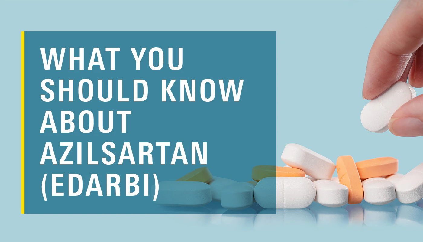 Azilsartan (generic Edarbi): Uses, Side Effects and More