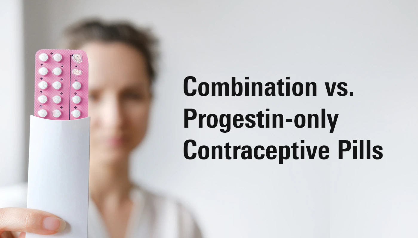 Combination vs Progestin-only pills