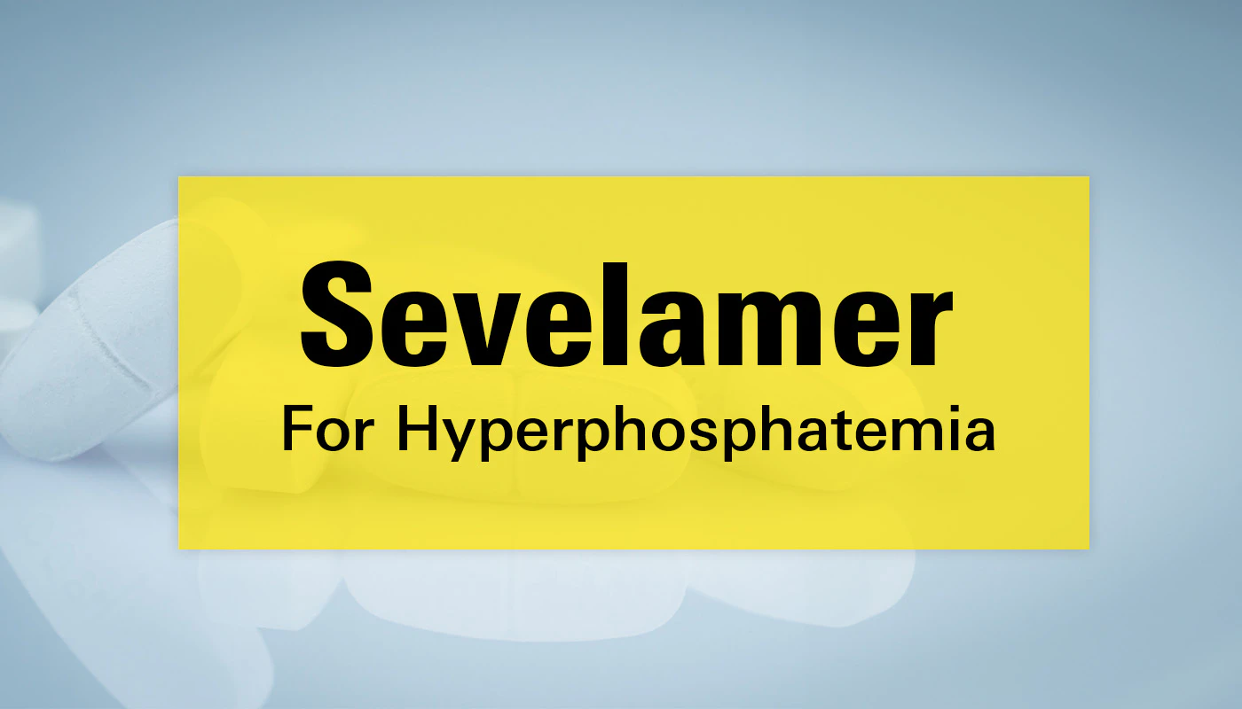 Sevelamer for High Phosphate Levels