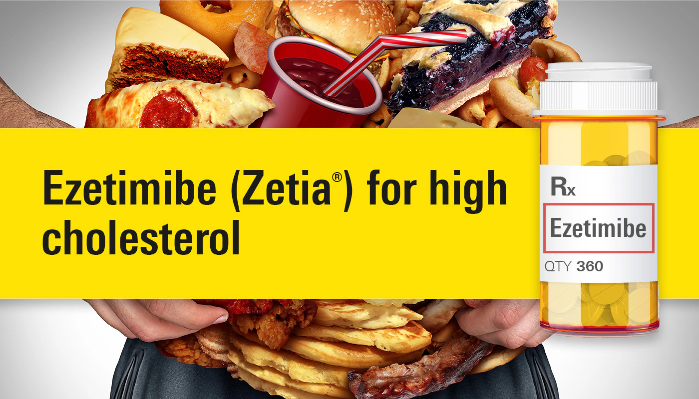 Ezetimibe (Zetia) for high cholesterol